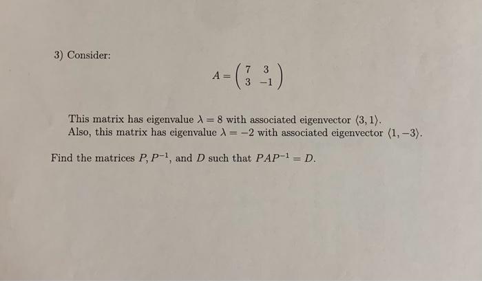 Solved 3) Consider: A=(733−1) This matrix has eigenvalue λ=8 | Chegg.com