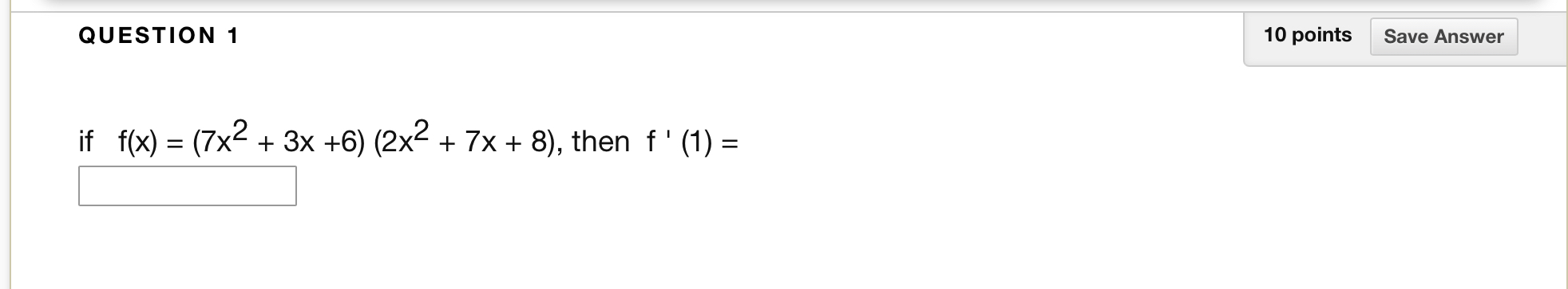 Solved QUESTION 110 pointsif f(x)=(7x2+3x+6)(2x2+7x+8), | Chegg.com Solved QUESTION 110 pointsif f(x)=(7x2+3x+6)(2x2+7x+8), | Chegg.com