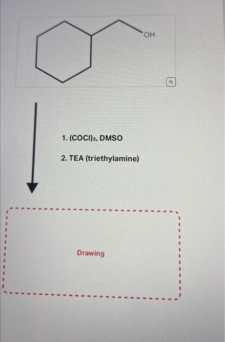 Solved Q 1. (COCl)2, DMSO 2. TEA (triethylamine) Drawing | Chegg.com