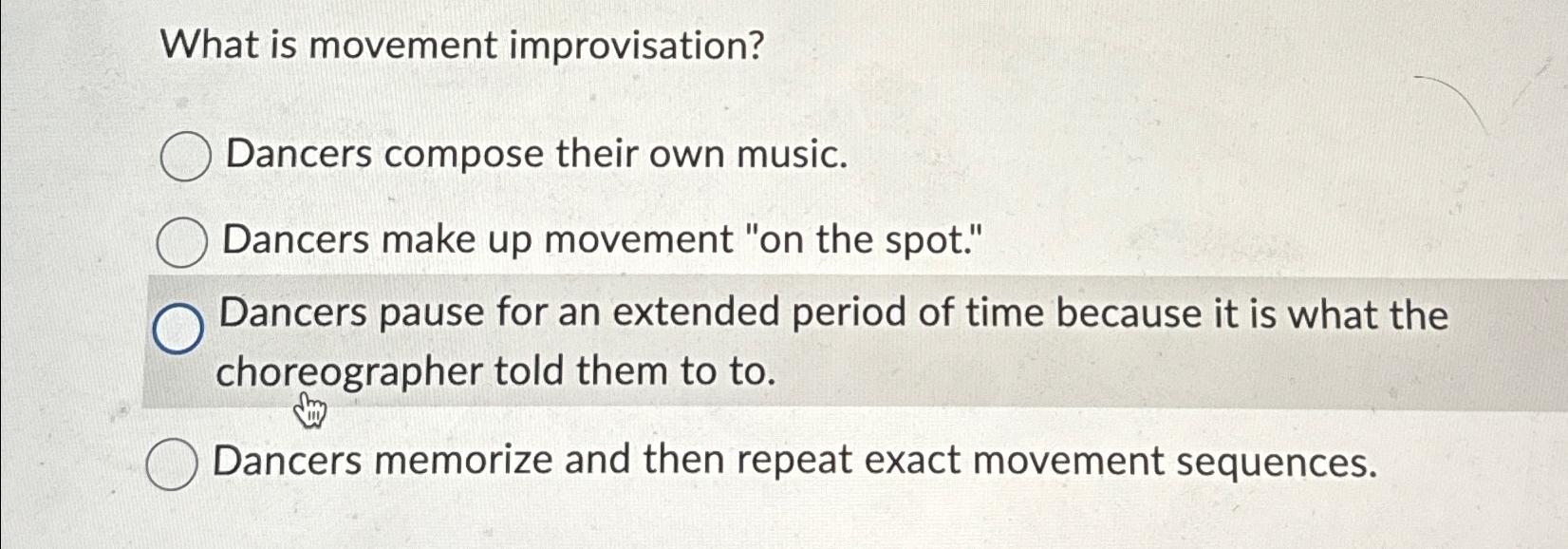 Solved What is movement improvisation?Dancers compose their | Chegg.com