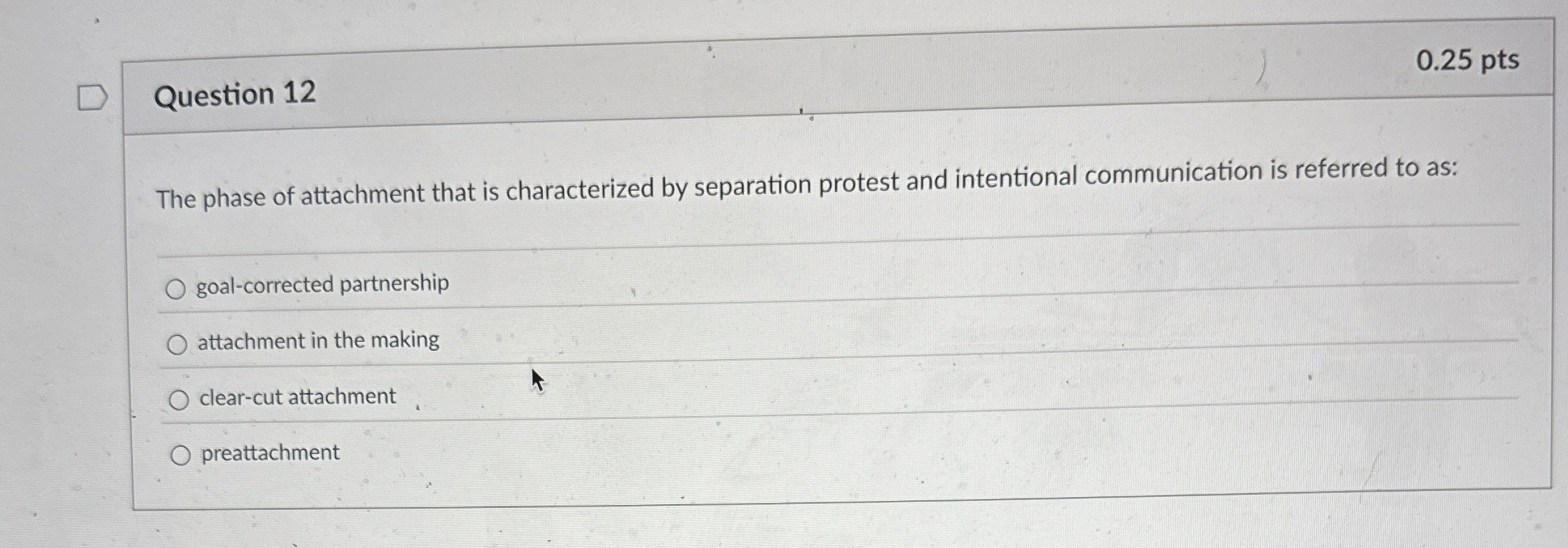 Solved Question 12The phase of attachment that is | Chegg.com