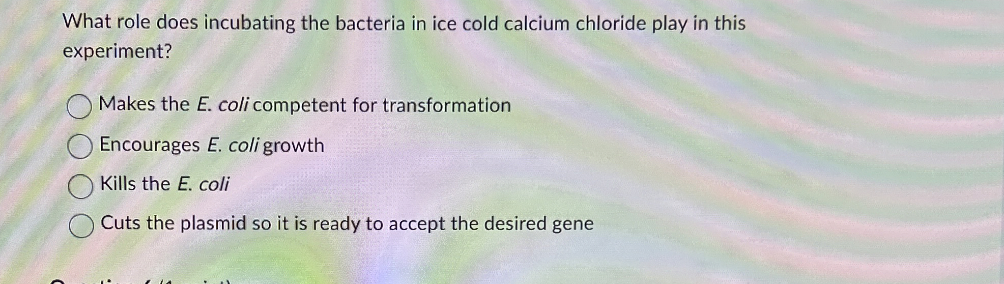 Solved What role does incubating the bacteria in ice cold | Chegg.com