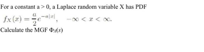 Solved For a constant a>0, a Laplace random variable X has | Chegg.com