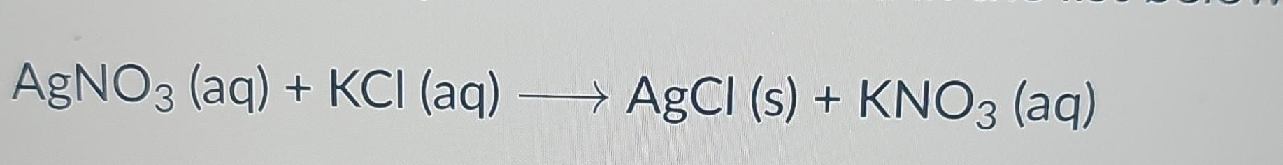 Solved AgNO3(aq)+KCl(aq) AgCl(s)+KNO3(aq) | Chegg.com