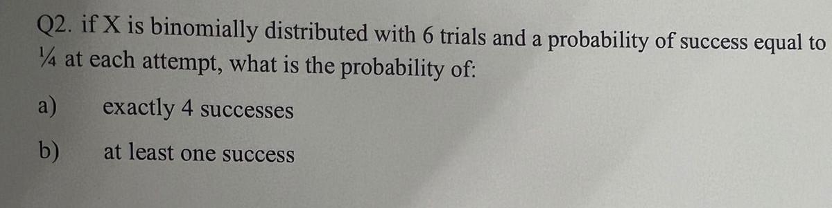 Solved Q2. if X is binomially distributed with 6 trials and | Chegg.com