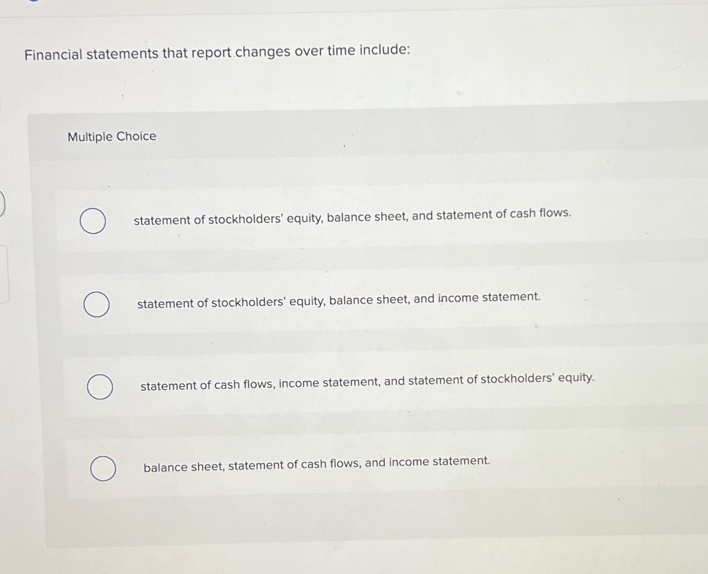 Solved Financial statements that report changes over time | Chegg.com