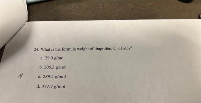 Solved 24. What is the formula weight of ibuprofen, C13H18O2 | Chegg.com