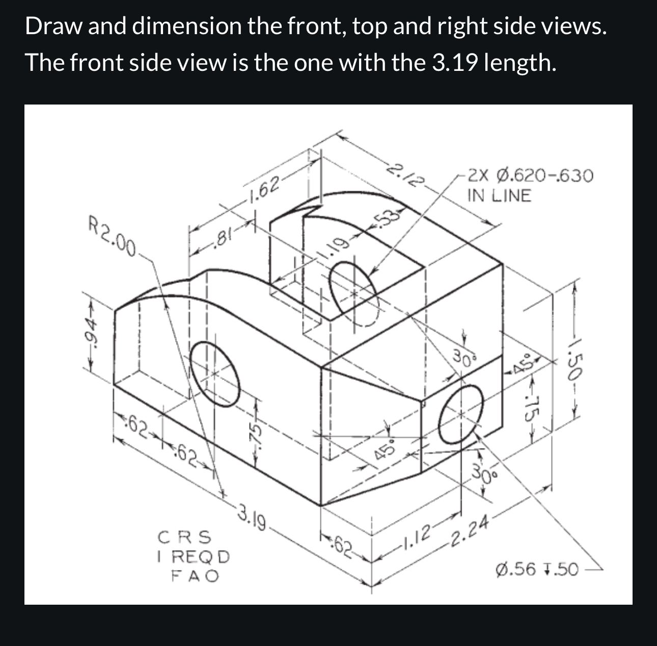 Solved Draw and dimension the front, top and right side | Chegg.com