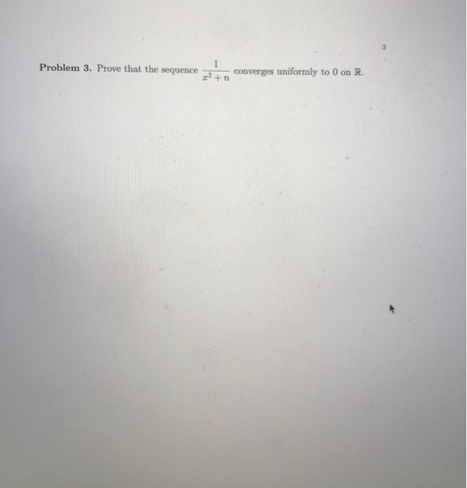Solved Problem 3. Prove that the sequence x2+n1 converges | Chegg.com