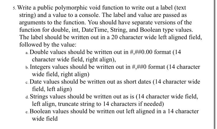 Solved 5. Write a public polymorphic void function to write | Chegg.com Solved 5. Write a public polymorphic void function to write | Chegg.com