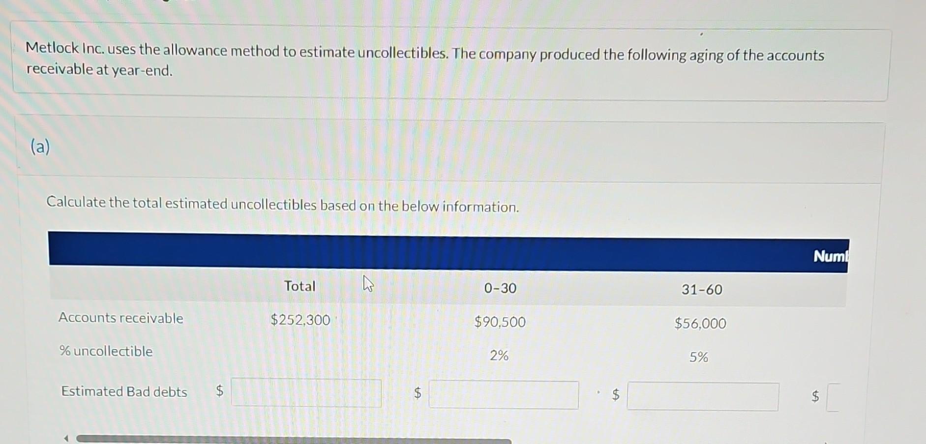 Solved Metlock Inc. uses the allowance method to estimate | Chegg.com Solved Metlock Inc. uses the allowance method to estimate | Chegg.com