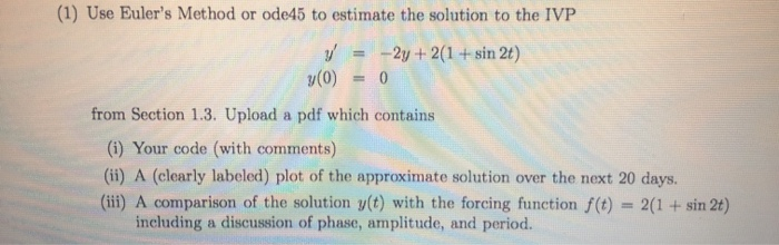 Solved (1) Use Euler's Method or ode45 to estimate the | Chegg.com