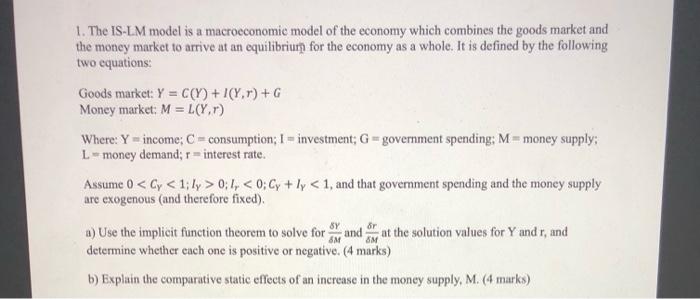 1. The IS-LM model is a macroeconomic model of the | Chegg.com