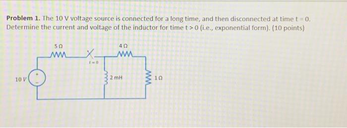 Solved Problem 1. The 10 V voltage source is connected for a | Chegg.com