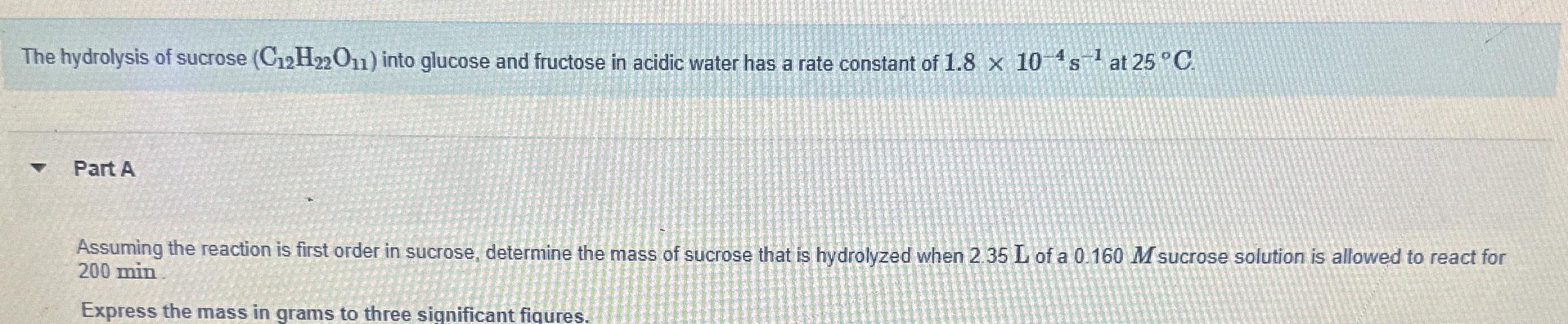 Solved The hydrolysis of sucrose (C12H22O11) ﻿into glucose | Chegg.com