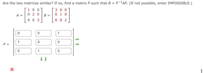 Solved Are the two matrices similar? If so, find a matrix P | Chegg.com