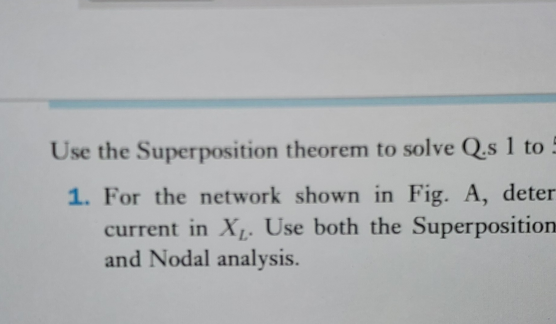 Use the Superposition theorem to solve Q.s 1 ﻿toFor | Chegg.com