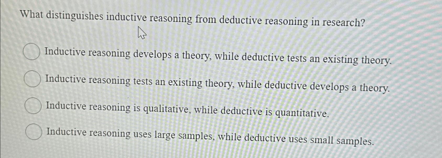 Solved What distinguishes inductive reasoning from deductive | Chegg.com