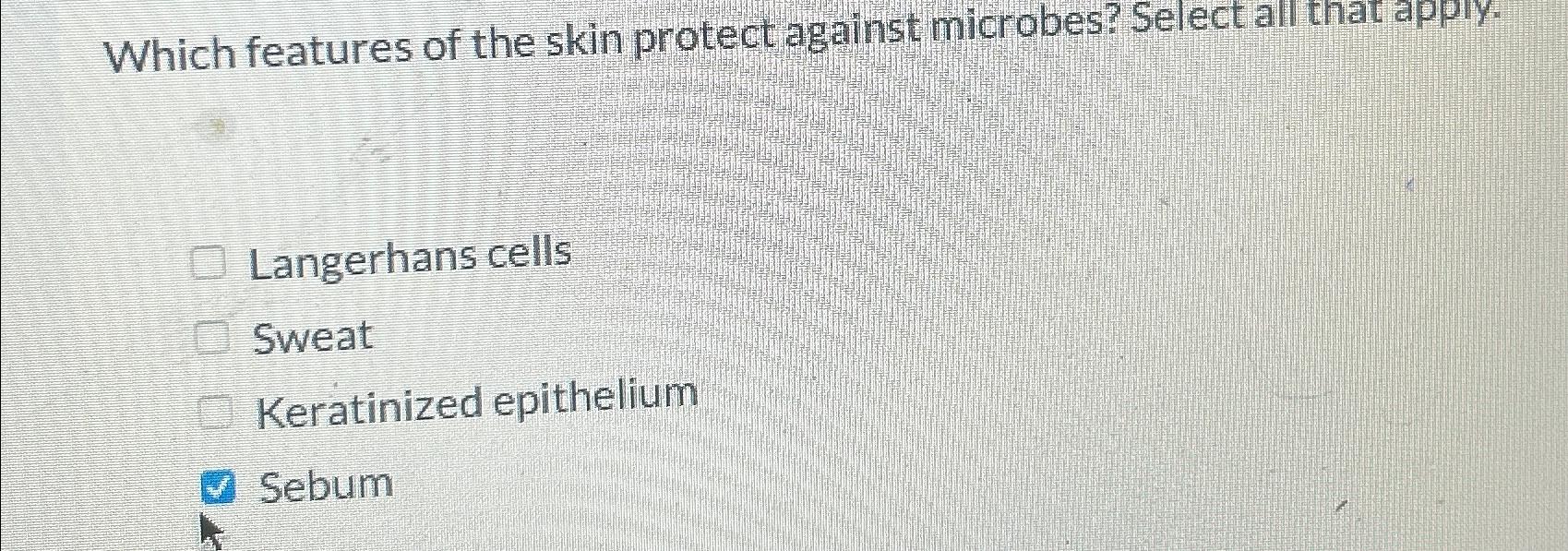 Solved Which features of the skin protect against microbes? | Chegg.com
