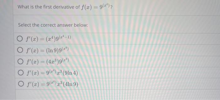 Solved What is the first derivative of f(x)=9(x4) ? Select | Chegg.com
