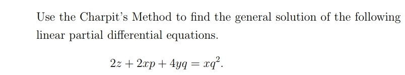Solved Use the Charpit's Method to find the general solution | Chegg.com