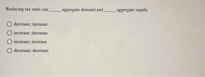 Solved Reducing Tax Rates Can Aggregate Demand And Aggregate Chegg