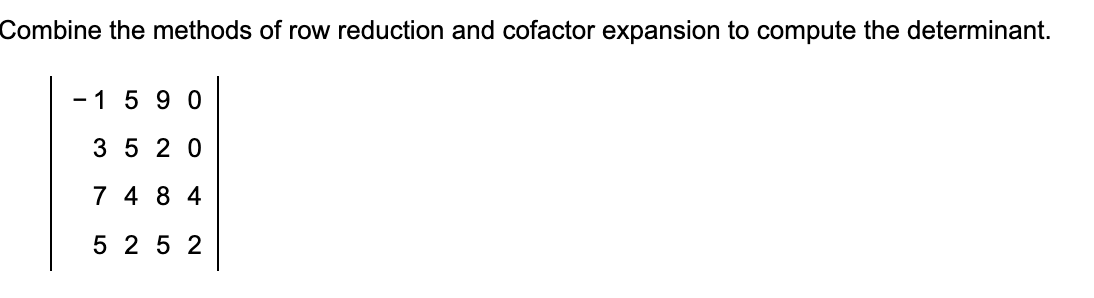 Solved Combine the methods of ﻿row reduction and cofactor | Chegg.com
