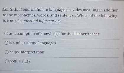 Solved Contextual information in language provides meaning | Chegg.com