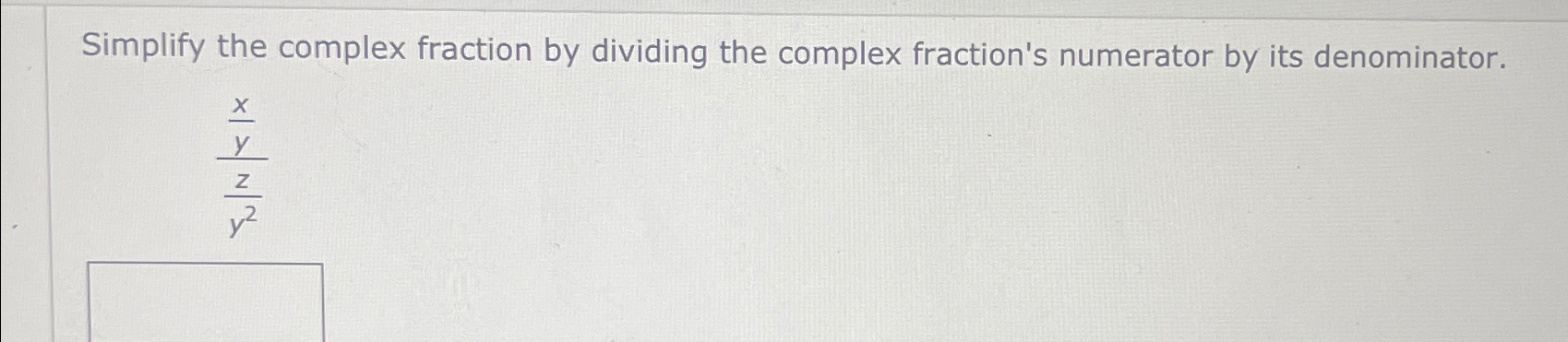 Solved Simplify the complex fraction by dividing the complex | Chegg.com