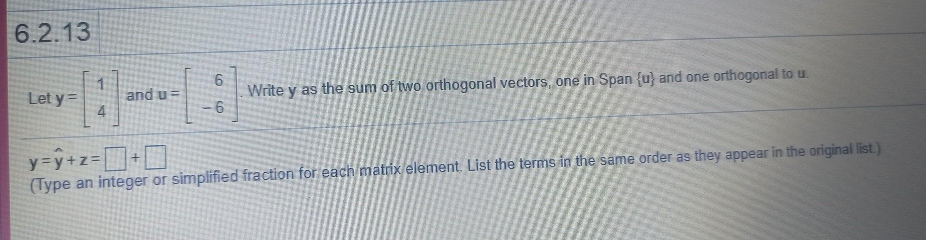 Solved 6.2.13 1 6. Let y= and u= Write y as the sum of two | Chegg.com
