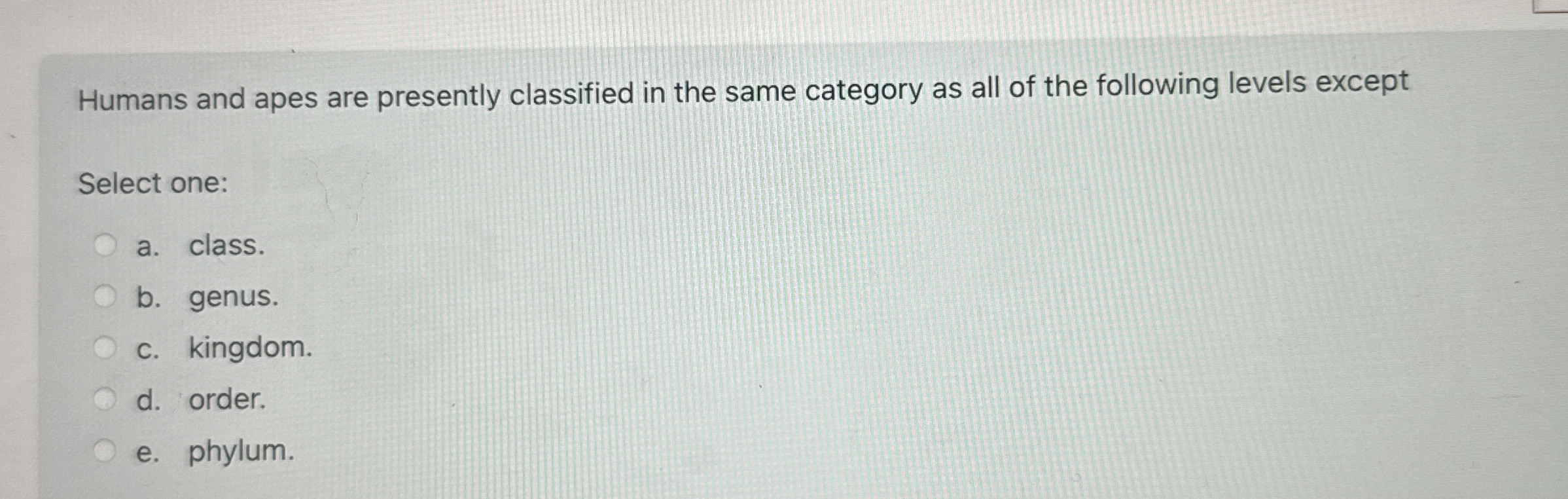 Solved Humans and apes are presently classified in the same | Chegg.com