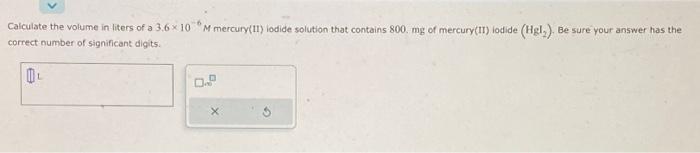 Solved Calculate the volume in liters of a 3.6 x 10 correct | Chegg.com