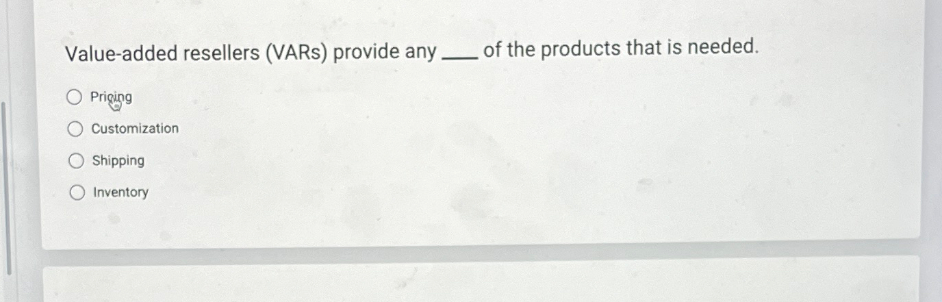 Solved Value-added resellers (VARs) ﻿provide any of the | Chegg.com