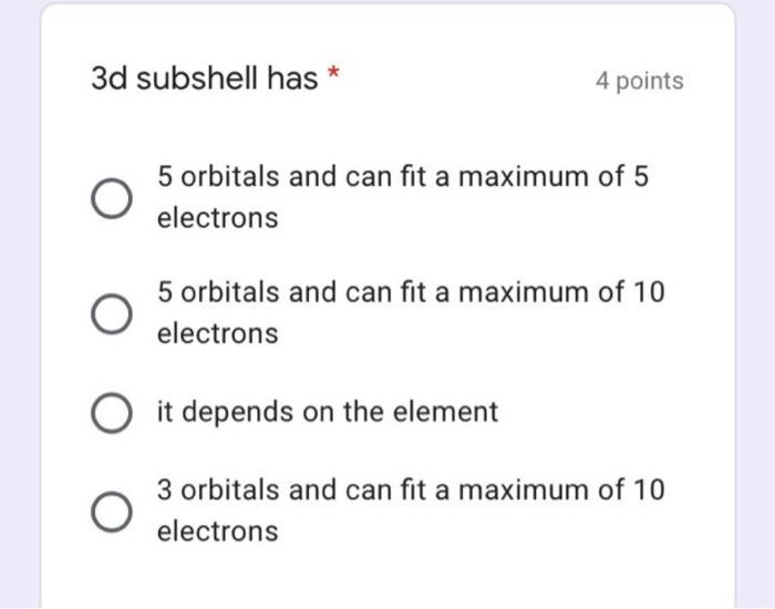 Solved 3d subshell has * 4 points 5 orbitals and can fit a | Chegg.com