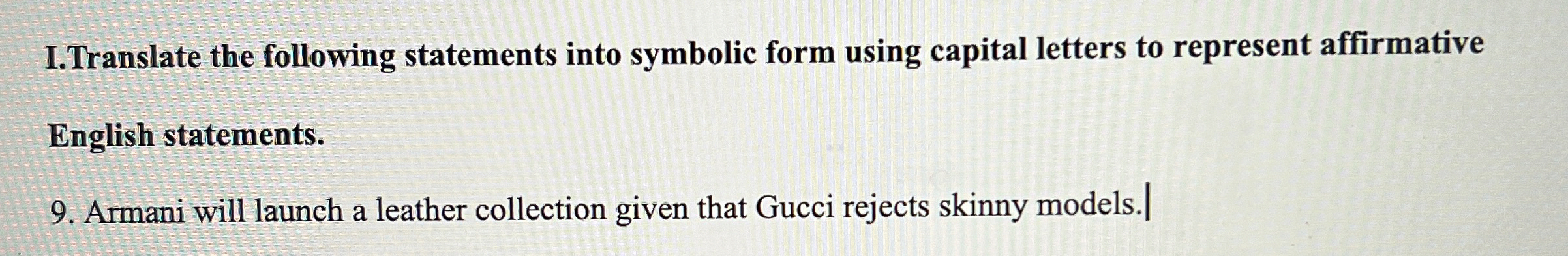 Solved I.Translate the following statements into symbolic | Chegg.com