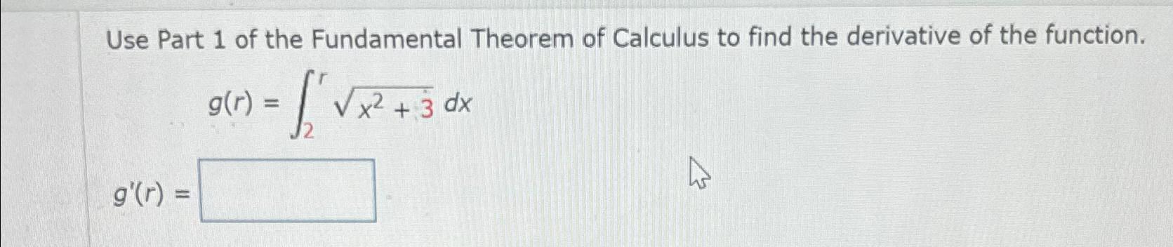 Solved Use Part 1 ﻿of the Fundamental Theorem of Calculus to | Chegg.com