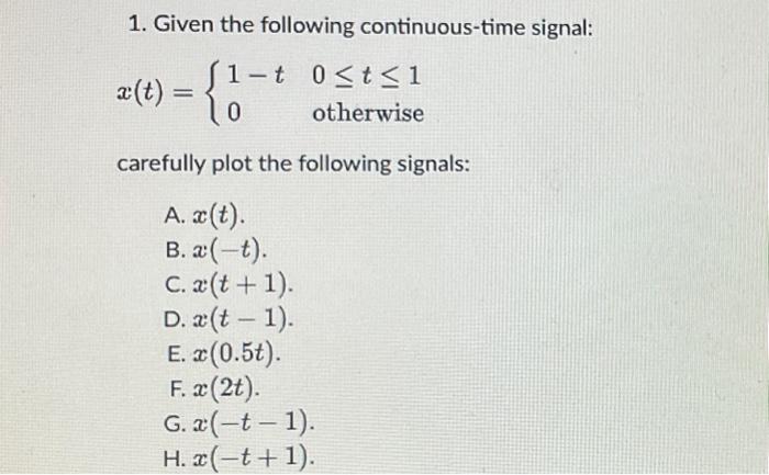 Solved 1. Given the following continuous-time signal: | Chegg.com