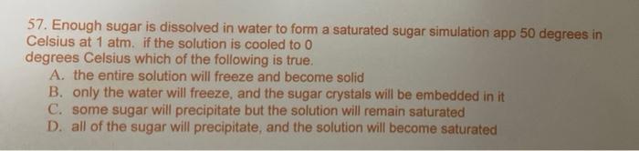 Solved 57. Enough sugar is dissolved in water to form a | Chegg.com