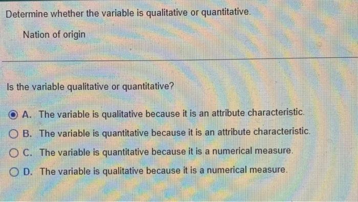 Solved Determine whether the variable is qualitative or | Chegg.com