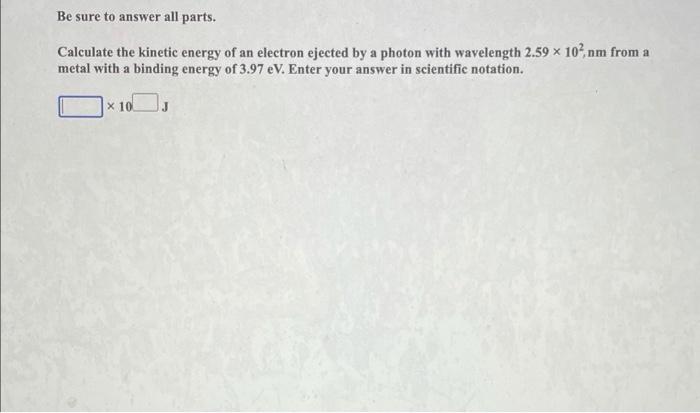 Solved Be Sure To Answer All Parts Calculate The Kinetic