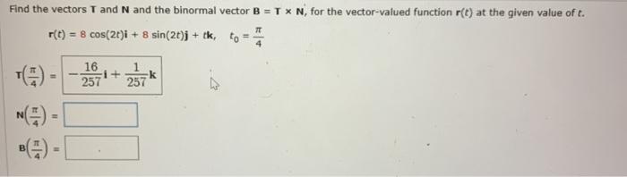 Solved Find the vectors T and N and the binormal vector B= T | Chegg.com
