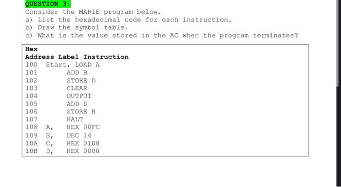 Solved QUESTION 3: Consider the MARIE program below. a) List | Chegg.com