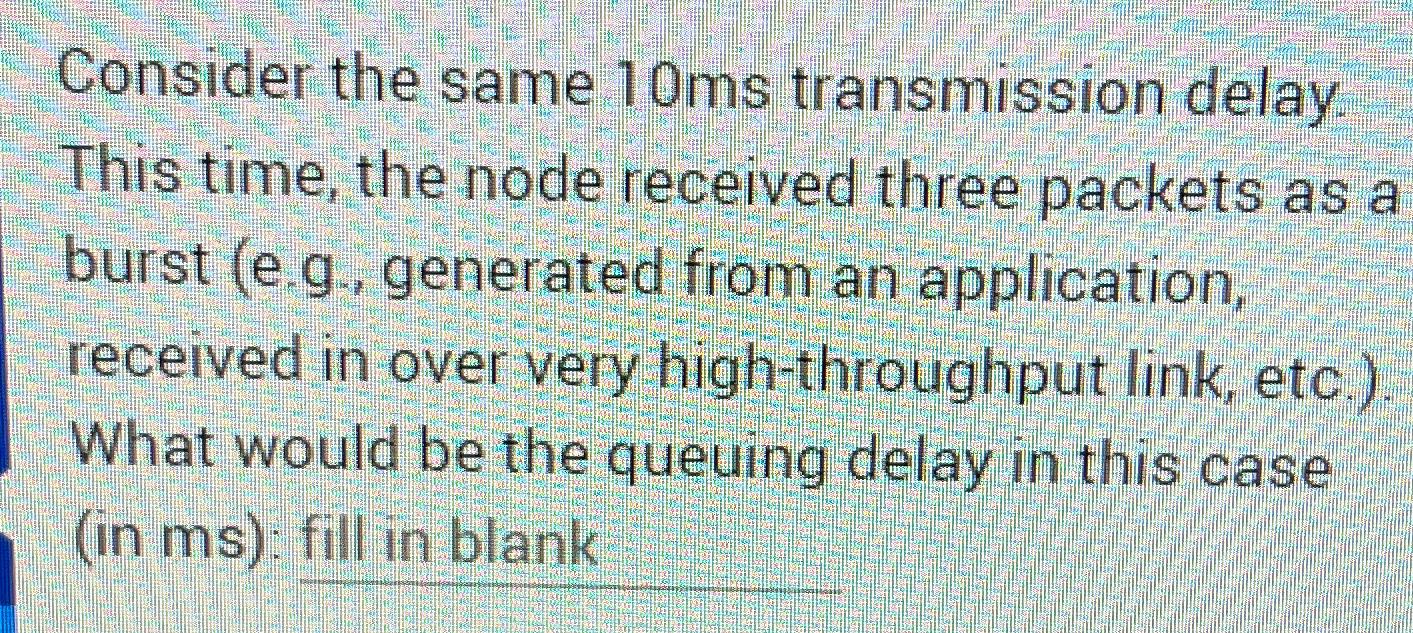 Solved Consider the same 10ms ﻿transmission delay. This | Chegg.com
