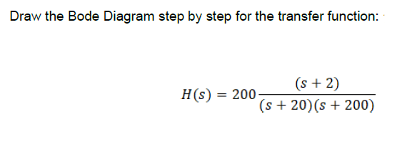 Solved Draw the Bode Diagram step by step for the transfer | Chegg.com