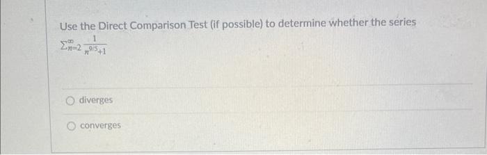 Solved Use the Direct Comparison Test to determine the | Chegg.com