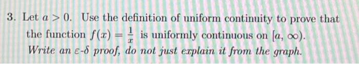 Solved Let a>0. Use the definition of uniform continuity to | Chegg.com