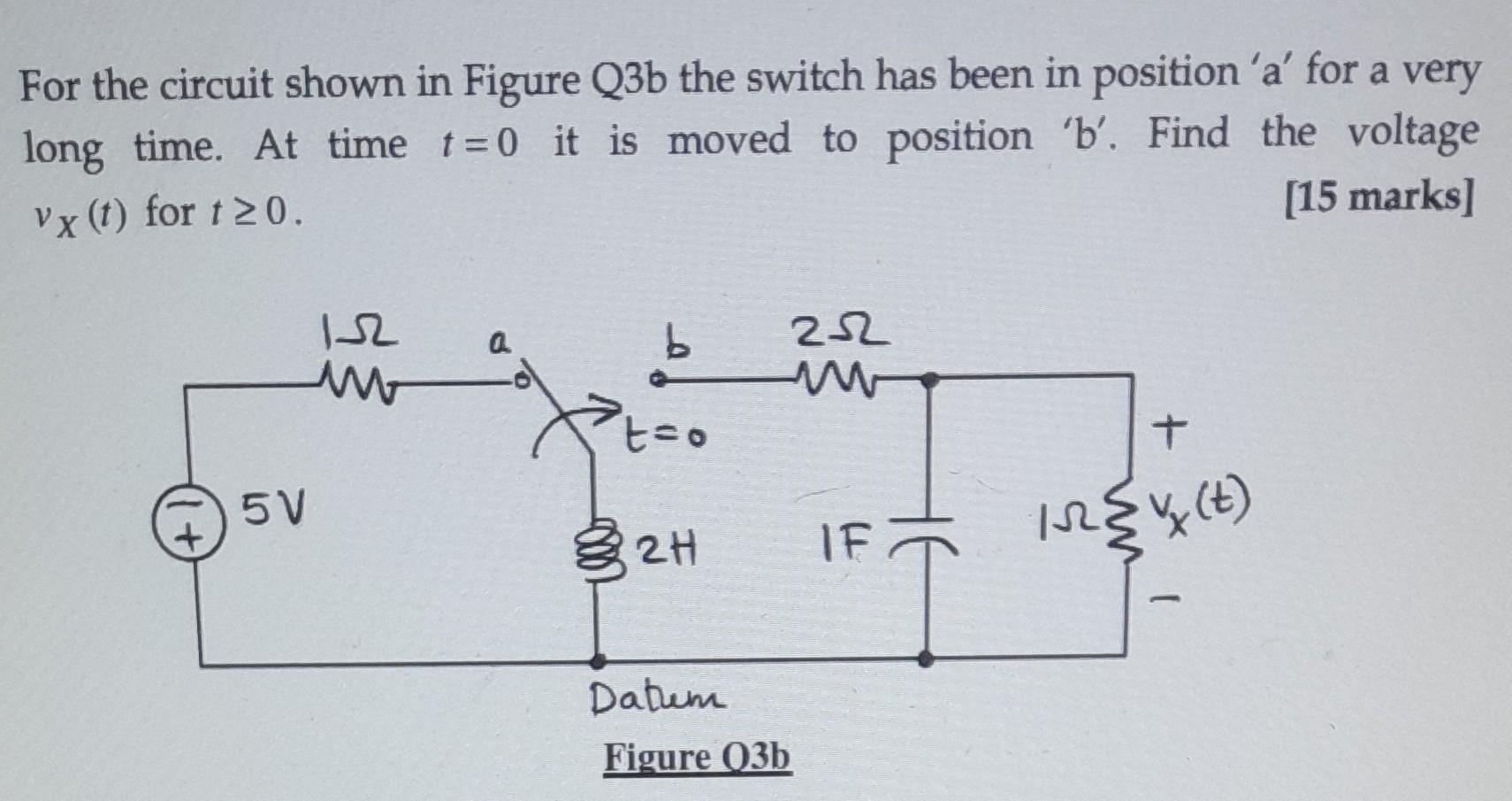 Solved For the circuit shown in Figure Q3 b the switch has | Chegg.com