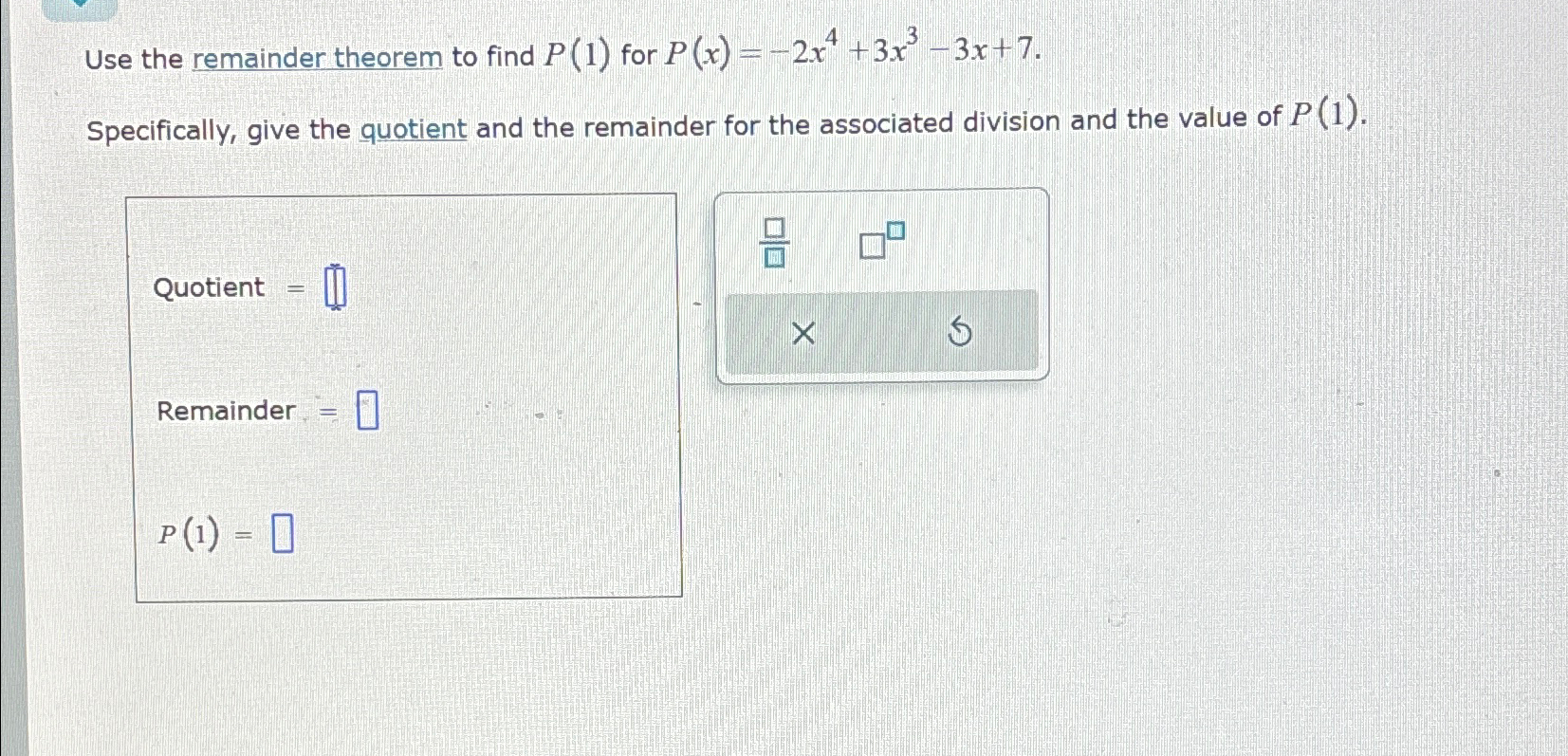 Solved Use the remainder theorem to find P(1) ﻿for | Chegg.com