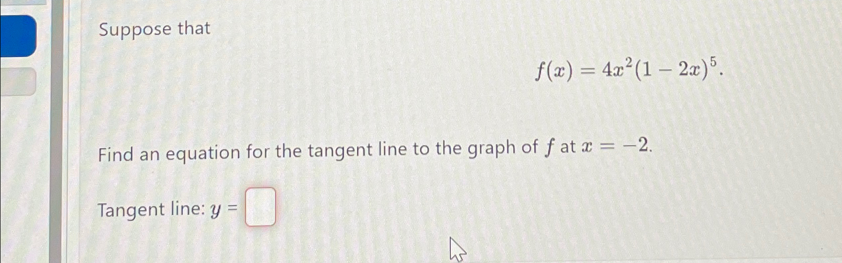 Solved Suppose thatf(x)=4x2(1-2x)5.Find an equation for the | Chegg.com