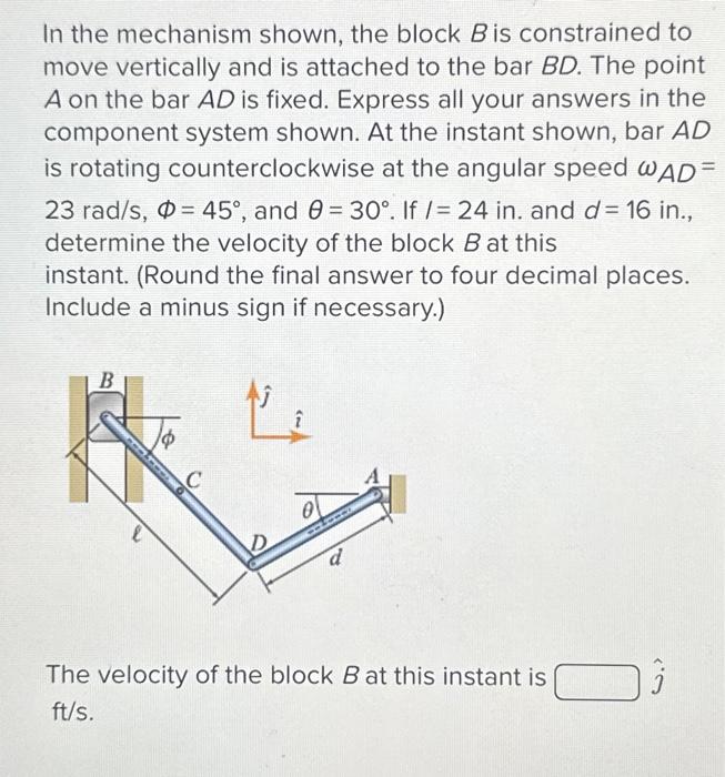 Solved In the mechanism shown, the block B is constrained to | Chegg.com